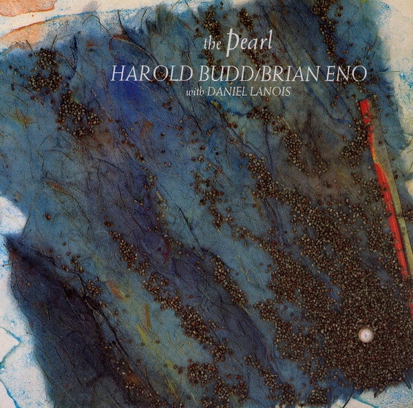 Harold Budd / Brian Eno With Daniel Lanois – The Pearl - Submarino ...